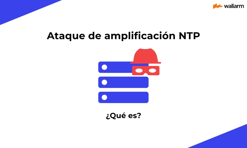 ¿Qué es el ataque DDOS de amplificación NTP? Resumen 2024 - Wallarm
