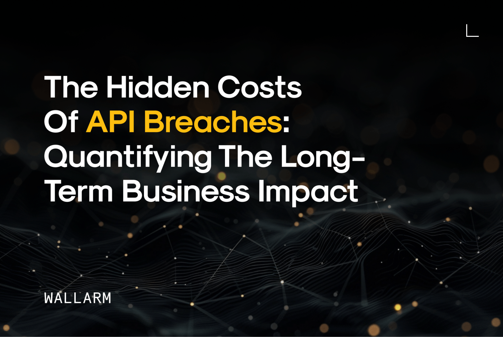 API Breaches: Calculating the Long-Term Business Cost