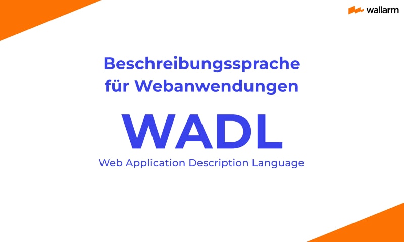 Was ist Web Application Description Language (WADL)? — Wallarm